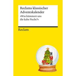 Reclams klassischer Adventskalender. "Was k&uuml;mmert uns die kalte Nacht?"