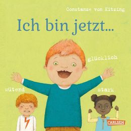 Carlsen Verlag Ich bin jetzt ... gl&uuml;cklich, w&uuml;tend, stark - Ab 3 Jahren