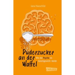 Carlsen Verlag Puderzucker an der Waffel - Wie die Psyche im Gleichgewicht bleibt