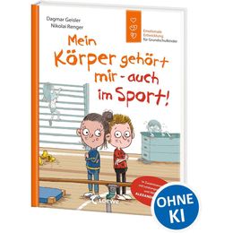 Mein K&ouml;rper geh&ouml;rt mir - auch im Sport! (Starke Kinder, gl&uuml;ckliche Eltern)