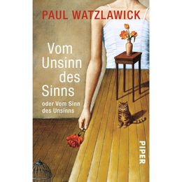 Piper Verlag GmbH Vom Unsinn des Sinns oder vom Sinn des Unsinns