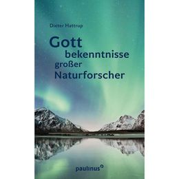 Gottbekenntnisse grosser Naturforscher