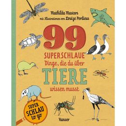 99 superschlaue Dinge, die du &uuml;ber Tiere wissen musst (Superschlau to go)