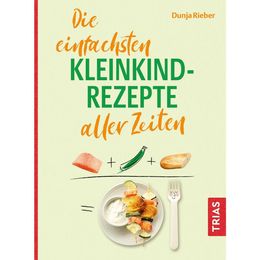 Trias Die einfachsten Kleinkind-Rezepte aller Zeiten
