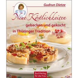 Neue K&ouml;stlichkeiten gebacken und gekocht in Th&uuml;ringer Tradition