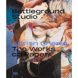 Battleground Studio: Adrian Ghenie - The Works on Paper. Zeichnungen, Collagen u...