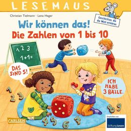 Carlsen Verlag LESEMAUS 126: Wir k&ouml;nnen das! Die Zahlen von 1 bis 10