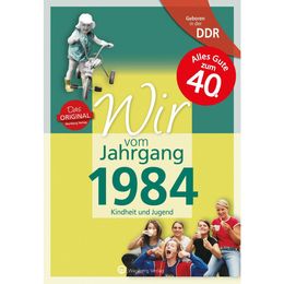 Geboren in der DDR - Wir vom Jahrgang 1984 - Kindheit und Jugend
