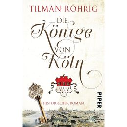 Piper Verlag GmbH Die K&ouml;nige von K&ouml;ln