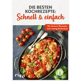 Riva Verlag Die besten Kochrezepte: Schnell & einfach