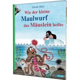 Carlsen Verlag Wie der kleine Maulwurf das M&auml;uslein heilte