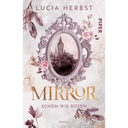Piper Verlag GmbH Mirror: Sch&ouml;n wie Rosen