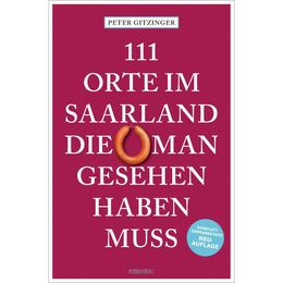 111 Orte im Saarland, die man gesehen haben muss
