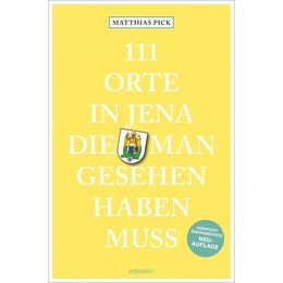 111 Orte in Jena, die man gesehen haben muss