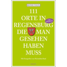 111 Orte in Regensburg die man gesehen haben muss