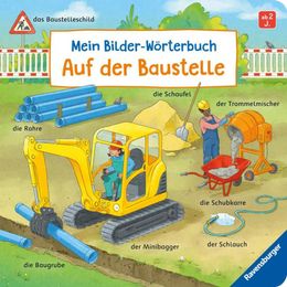 RAVENSBURGER VERLAG Mein Bilder-W&ouml;rterbuch: Auf der Baustelle