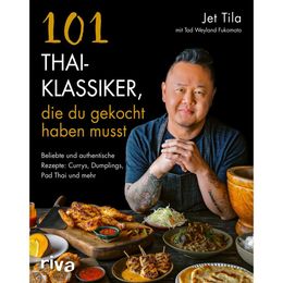 Riva Verlag 101 Thai-Klassiker, die du gekocht haben musst