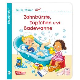 Carlsen Verlag Unkaputtbar: Erstes Wissen: Zahnb&uuml;rste, T&ouml;pfchen und Badewanne