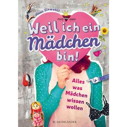 Weil ich ein M&auml;dchen bin!