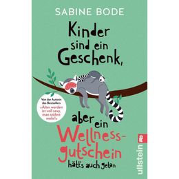 Ullstein Taschenbuchvlg. Kinder sind ein Geschenk, aber ein Wellness-Gutschein h&auml;tt's auch getan