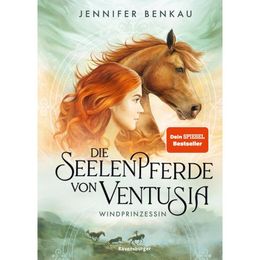 RAVENSBURGER VERLAG Die Seelenpferde von Ventusia, Band 1 - Windprinzessin