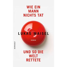 Rowohlt Verlag GmbH Wie ein Mann nichts tat und so die Welt rettete
