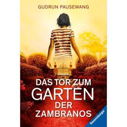 RAVENSBURGER VERLAG Das Tor zum Garten der Zambranos