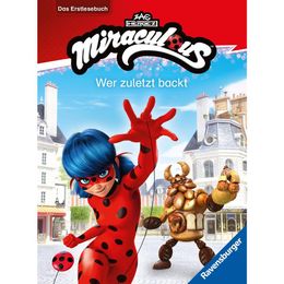 RAVENSBURGER VERLAG Miraculous - Wer zuletzt backt - Das Erstlesebuch zur Serie