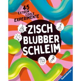 RAVENSBURGER VERLAG Zisch, Blubber, Schleim - naturwissenschaftliche Experimente mit hohem Spa&szlig;fakto...