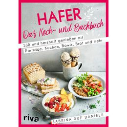 Riva Verlag Hafer: Das Koch- und Backbuch