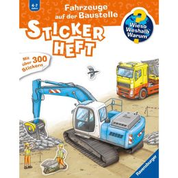 RAVENSBURGER VERLAG Wieso? Weshalb? Warum? Stickerheft: Fahrzeuge auf der Baustelle