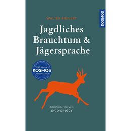 Franckh-Kosmos Jagdliches Brauchtum und J&auml;gersprache