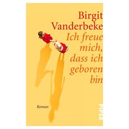 Piper Verlag GmbH Ich freue mich, dass ich geboren bin