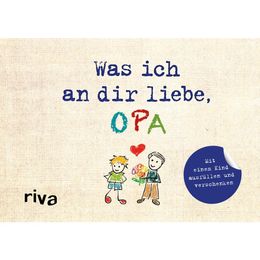 Riva Verlag Was ich an dir liebe, Opa - Version f&uuml;r Kinder