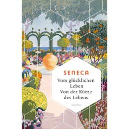 Vom gl&uuml;cklichen Leben. Von der K&uuml;rze des Lebens