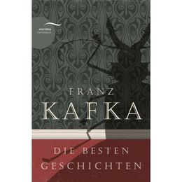 Franz Kafka - Die besten Geschichten