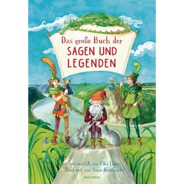 Das gro&szlig;e Buch der Sagen und Legenden f&uuml;r Kinder
