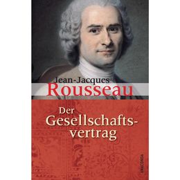 Der Gesellschaftsvertrag oder Grunds&auml;tze des politischen Rechts