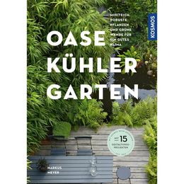 Franckh-Kosmos Oase - k&uuml;hler Garten