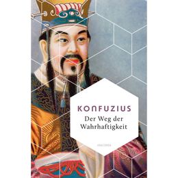 Der Weg der Wahrhaftigkeit. Das philosophische Fundament chinesischen Denkens
