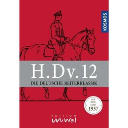 Franckh-Kosmos H.Dv.12. Die Deutsche Reiterklassik