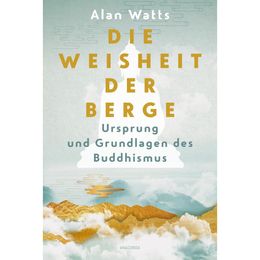 Die Weisheit der Berge. Ursprung und Grundlagen des Buddhismus