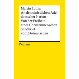 An den christlichen Adel deutscher Nation. Von der Freiheit eines Christenmensch...