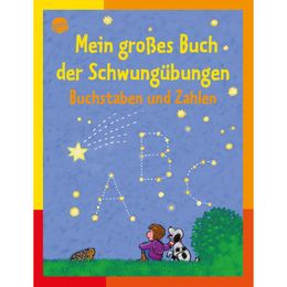 Mein gro&szlig;es Buch der Schwung&uuml;bungen. Buchstaben und Zahlen