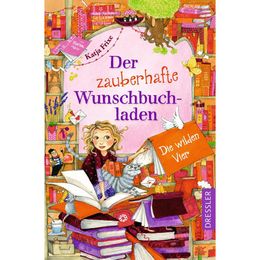 Der zauberhafte Wunschbuchladen 4. Die wilden Vier