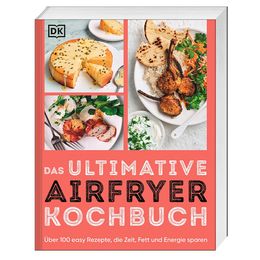 Dorling Kindersley Das ultimative Airfryer Kochbuch