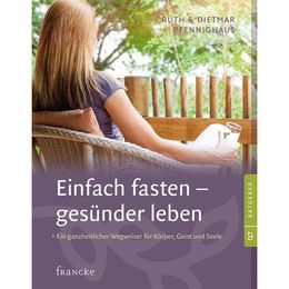 Einfach fasten - ges&uuml;nder leben