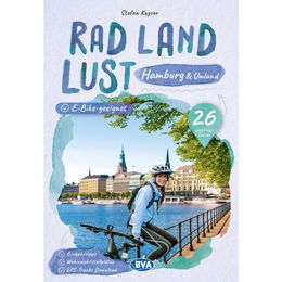 Hamburg und Umland RadLandLust, 26 Lieblings-Radtouren, E-Bike-geeignet, mit Woh...