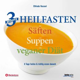 Kneipp Verlag 3 Methoden Heilfasten mit S&auml;ften oder Suppen oder veganer Di&auml;t