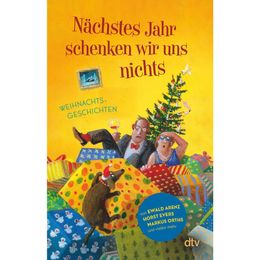 dtv Verlagsgesellschaft N&auml;chstes Jahr schenken wir uns nichts